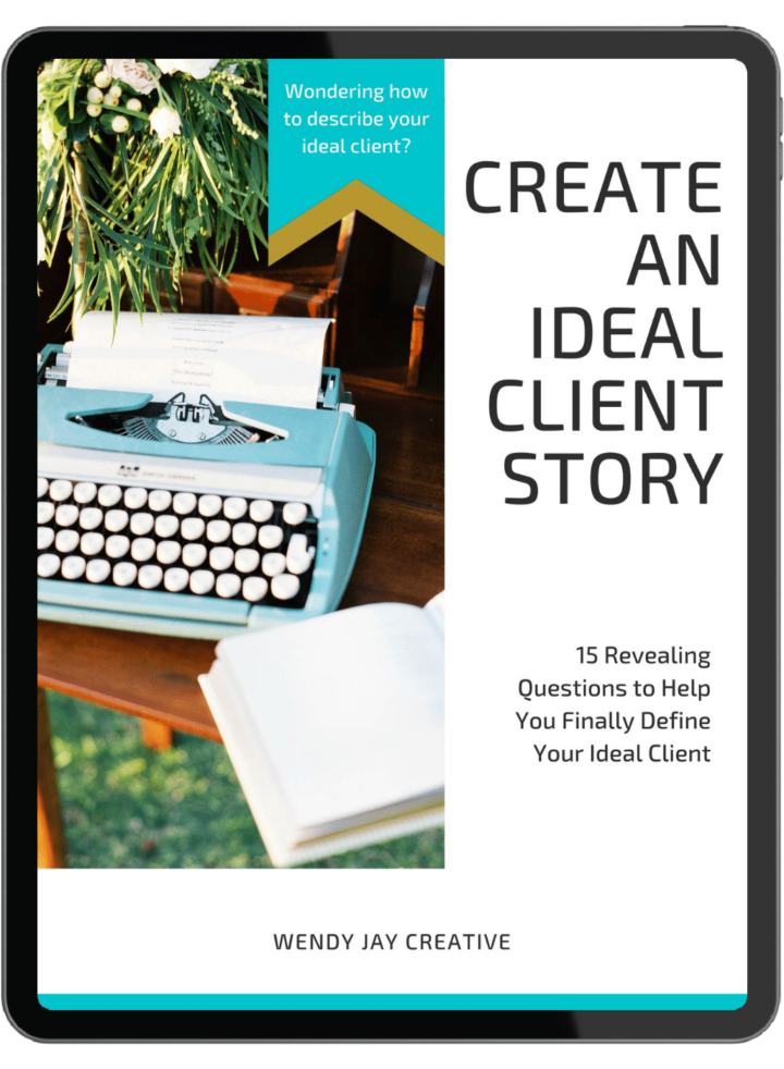 How to Create an Ideal Client Story - Wendy Jay Creative